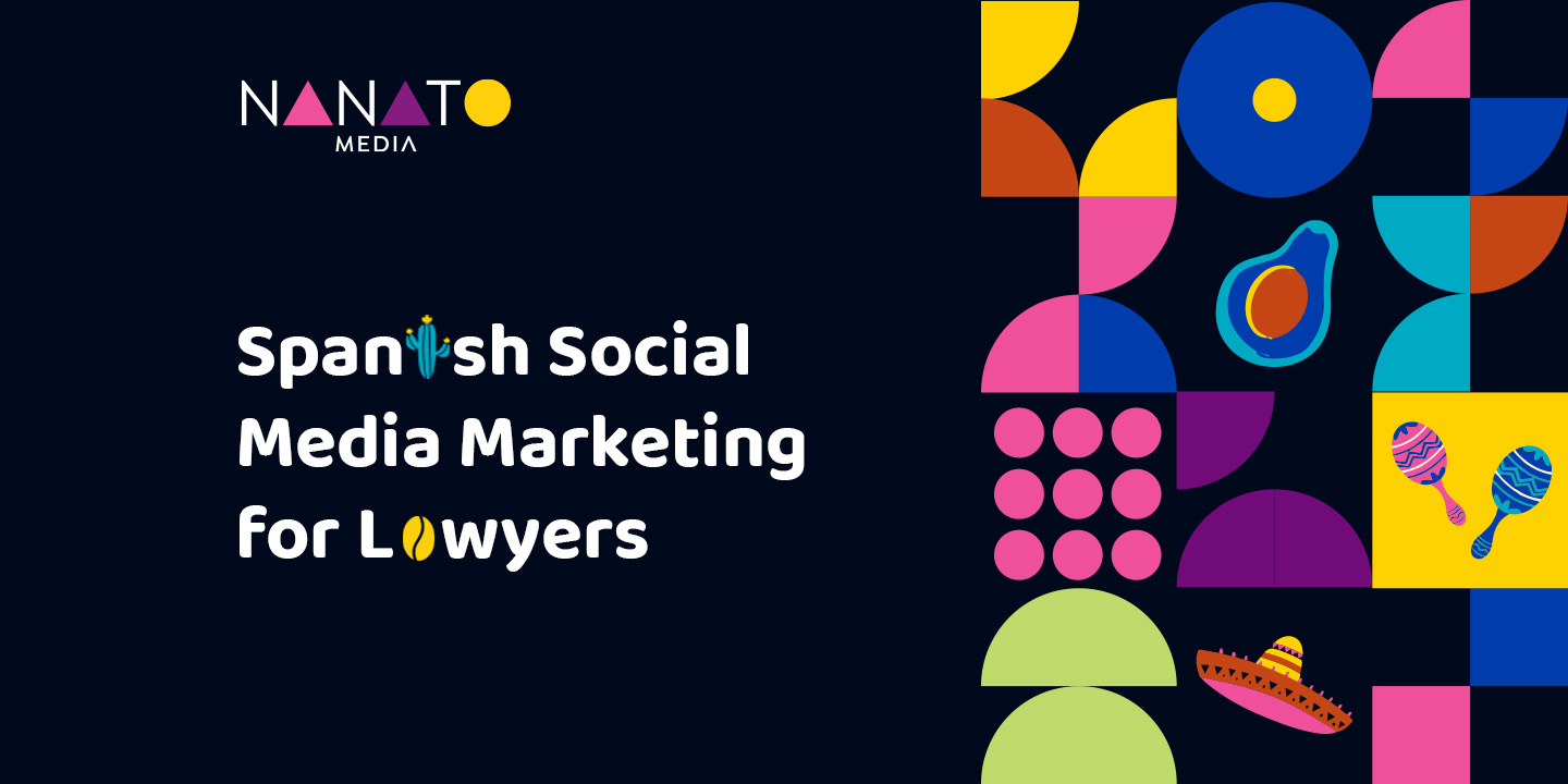 Spanish Social Media Marketing for Lawyers | Nanato Media